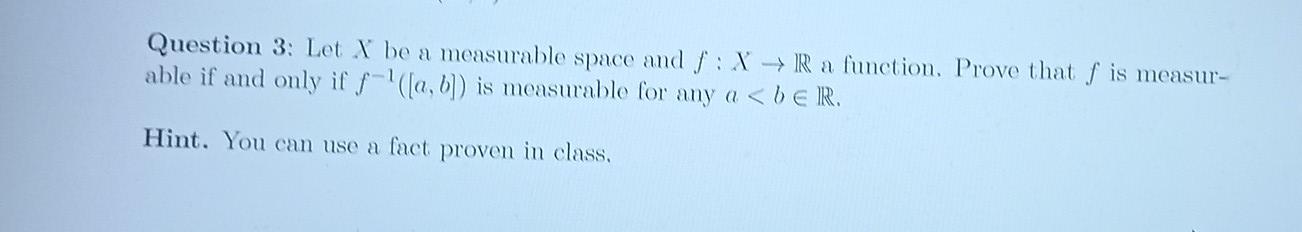 Solved Question 3 Let X Be A Measurable Space And F X→r A