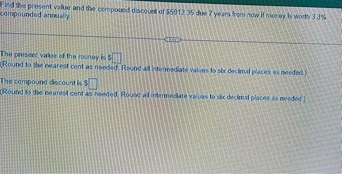 Solved Find the present value and the compound discount of | Chegg.com