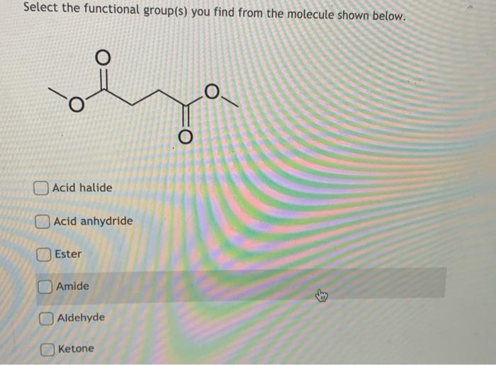 Solved Select the functional group(s) you find from the | Chegg.com