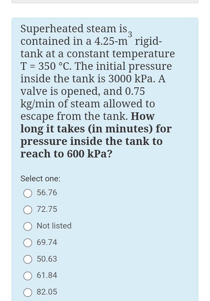Solved Superheated steam is, contained in a 4.25-m rigid- | Chegg.com