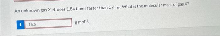 Solved An unknown gas X effuses 1.84 times faster than | Chegg.com