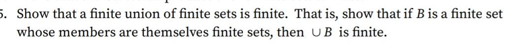 Solved 5. Show that a finite union of finite sets is finite. | Chegg.com