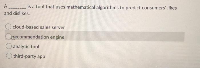 Solved A________ is a tool that uses mathematical algorithms | Chegg.com
