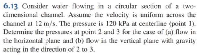 Solved 6.13 Consider water flowing in a circular section of | Chegg.com