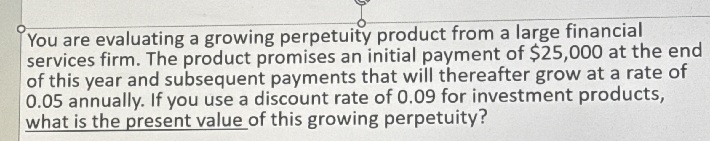 Solved You are evaluating a growing perpetuity product from | Chegg.com