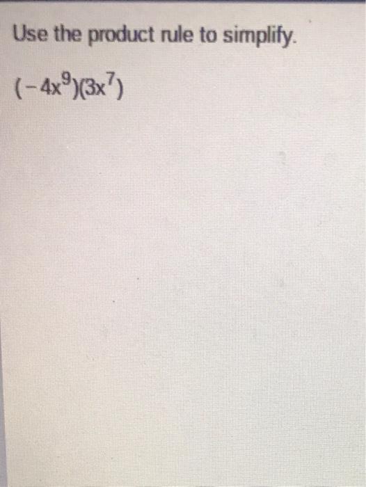 Solved Use the product rule to simplify. (-4x®)(3x) | Chegg.com