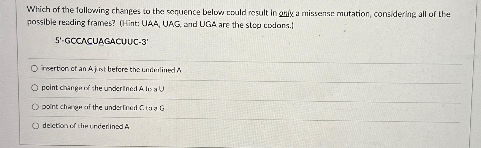 Solved Which of the following changes to the sequence below | Chegg.com