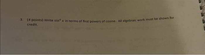 Solved 3. (4 points) Write sin6x in terms of first powers of | Chegg.com