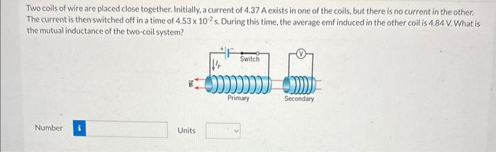 Solved Two coils of wire are placed close together. | Chegg.com