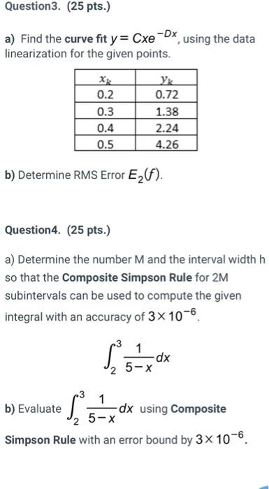 Solved Question3. (25 pts.) a) Find the curve fit y=Cxe-DX, | Chegg.com Solved Question3. (25 pts.) a) Find the curve fit y=Cxe-DX, | Chegg.com