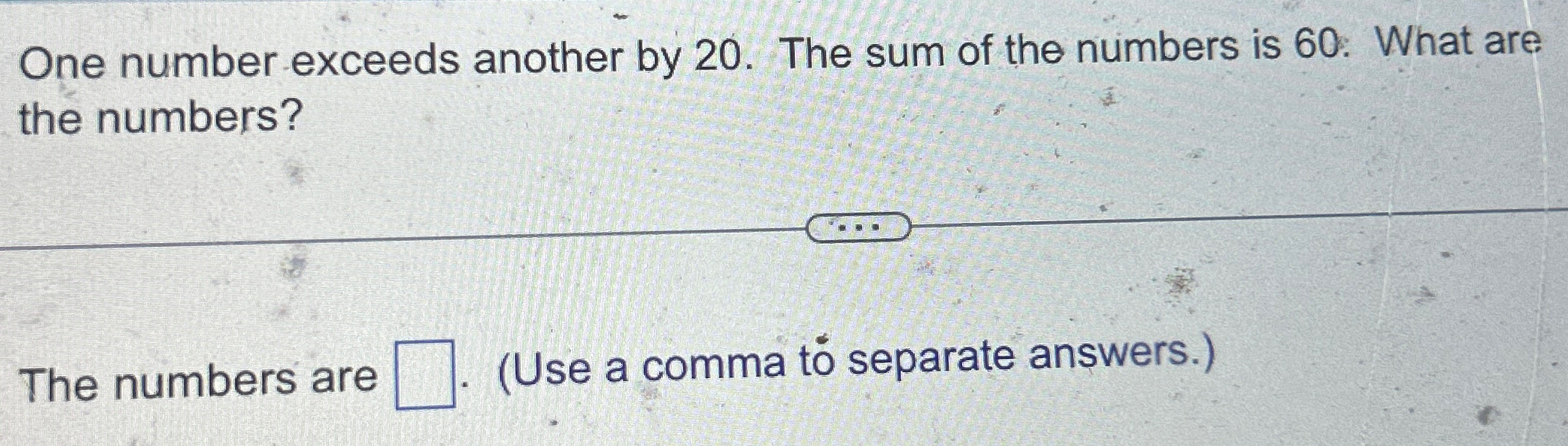 Solved One number exceeds another by 20 . ﻿The sum of the | Chegg.com