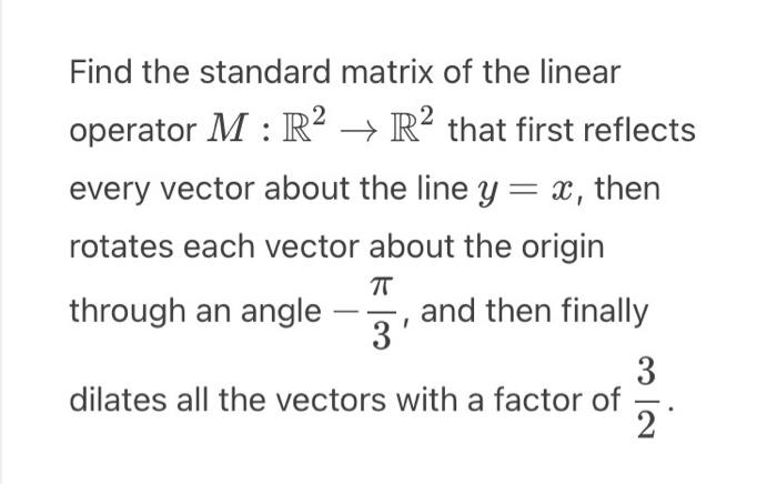 Solved Find the standard matrix of the linear operator | Chegg.com