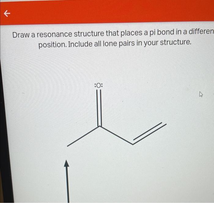 Solved Draw a resonance structure that places a pi bond in a | Chegg.com