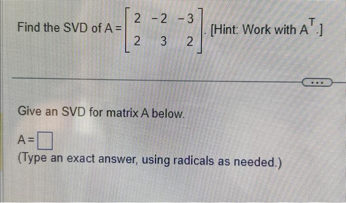 Solved Find An Svd Of The Matrix A ⎣⎡502102⎦⎤ Give An Svd