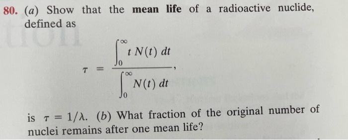Solved 30. (a) Show that the mean life of a radioactive | Chegg.com