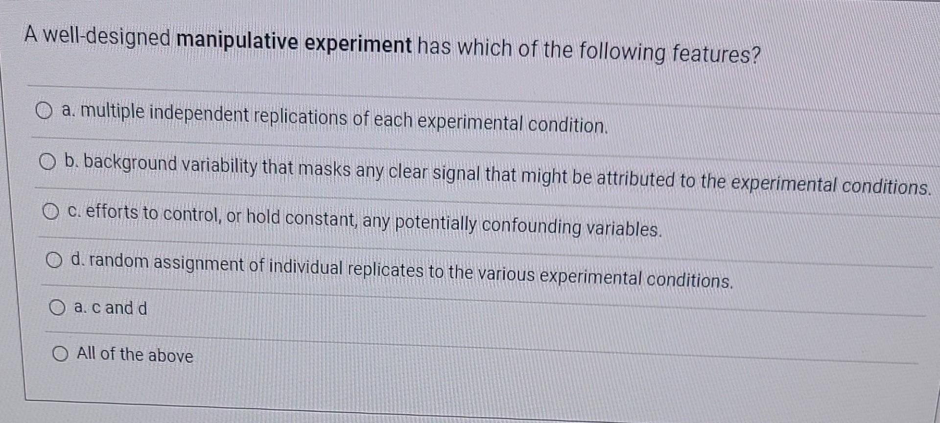 Solved A well-designed manipulative experiment has which of | Chegg.com