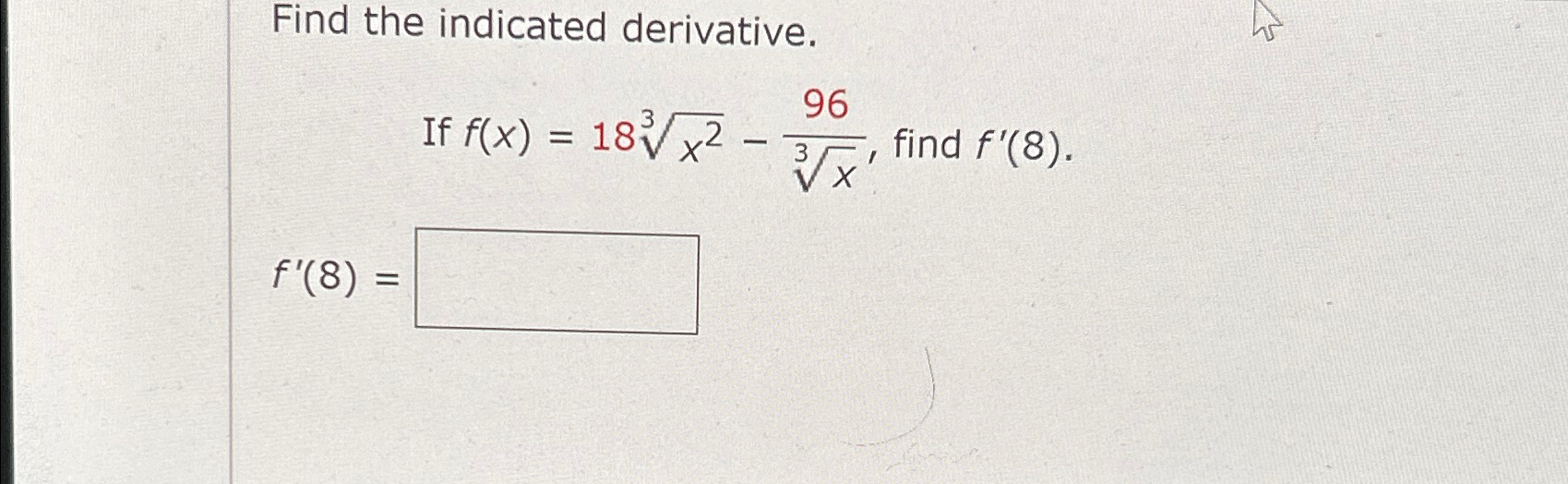 Solved Find the indicated derivative.If f(x)=18x23-96x3, | Chegg.com