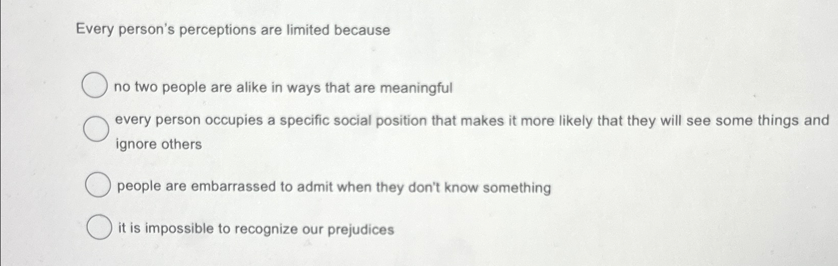 Solved Every person's perceptions are limited becauseno two | Chegg.com