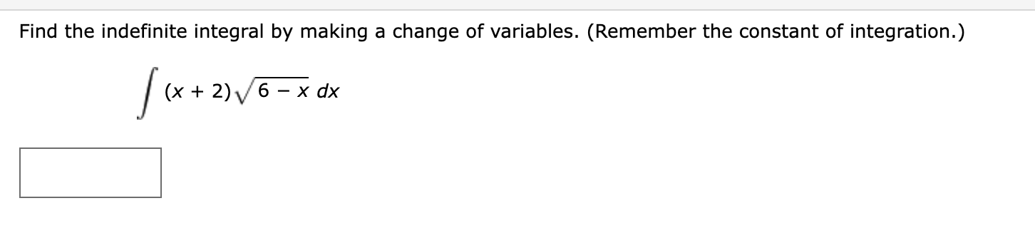 Solved Find the indefinite integral by making a change of | Chegg.com