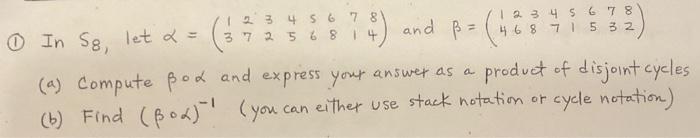 Solved In S8, let α = (1 2 3 4 5 6 7 8, 3 7 2 5 6 8 1 4) and | Chegg.com