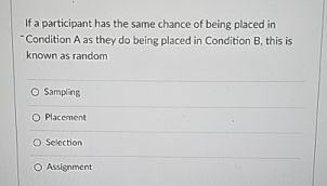 Solved If a participant has the same chance of being placed | Chegg.com