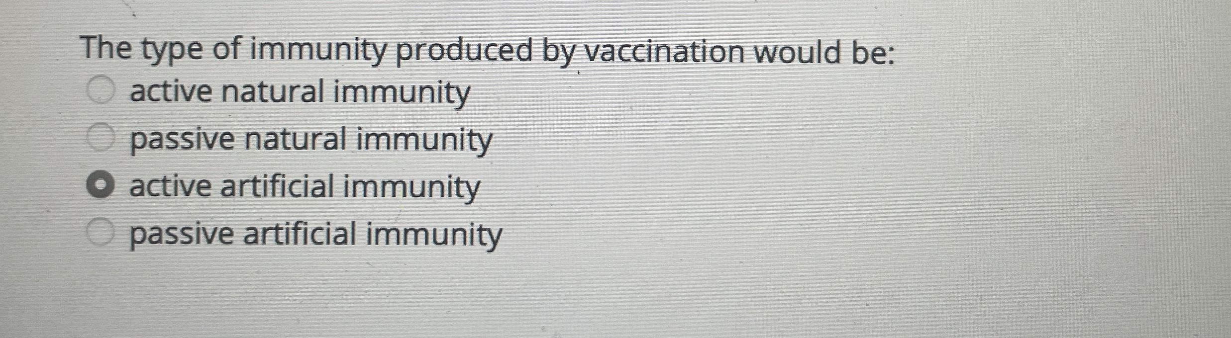 Solved The type of immunity produced by vaccination would | Chegg.com
