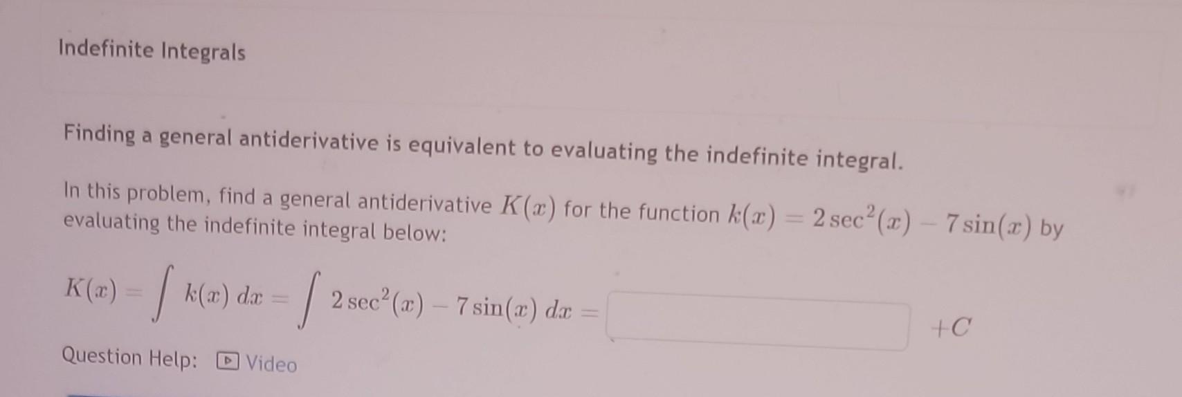 Solved Indefinite Integrals Finding a general antiderivative | Chegg.com