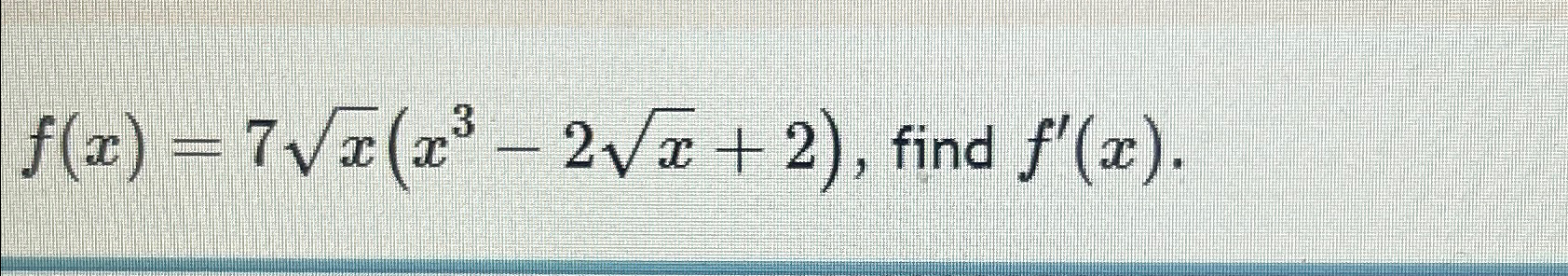 Solved f(x)=7x2(x3-2x2+2), ﻿find f'(x) | Chegg.com