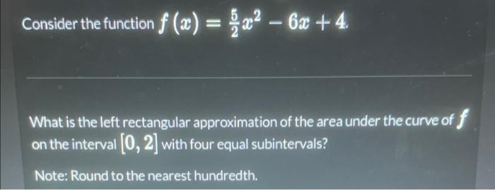 Solved Consider the function f (x) = x2 - 6x +4. What is the | Chegg.com