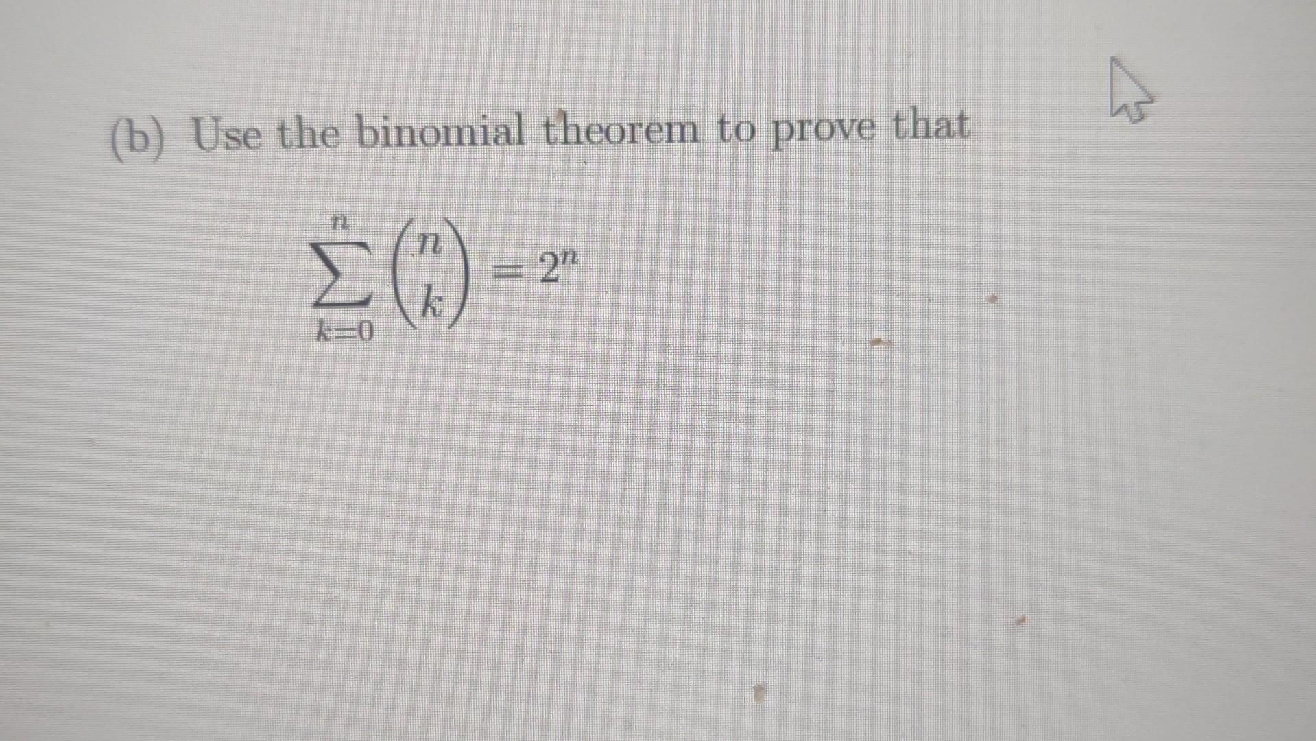 Solved (b) Use the binomial theorem to prove that | Chegg.com