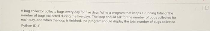 Solved A bug collector collects bugs every day for five | Chegg.com
