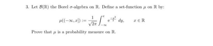 Solved 3. Let B(R) the Borel o-algebra on R. Define a | Chegg.com