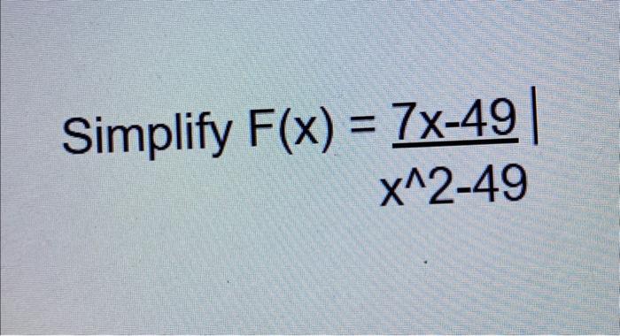 Solved Simplify F(x)=x∧2−497x−49 | Chegg.com