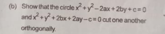 Solved (b) ﻿Show that the circle x2+y2-2ax+2by+c=0 ﻿and | Chegg.com