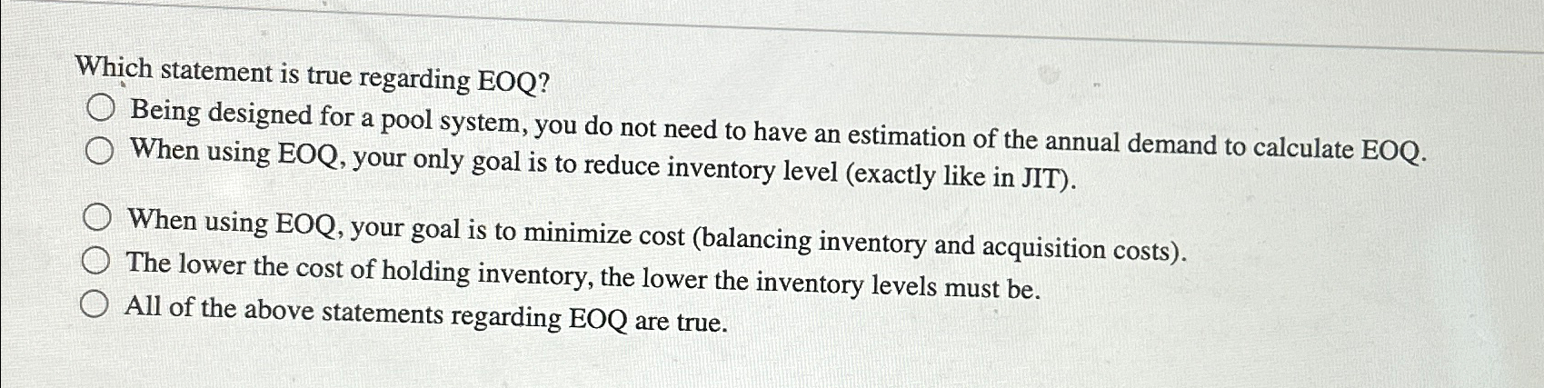 Solved Which statement is true regarding EOQ?Being designed | Chegg.com