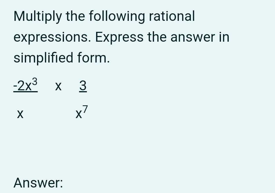 Solved Multiply the following rational expressions. Express | Chegg.com