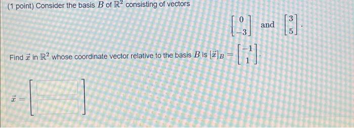 Solved (1 point) Consider the basis B of R2 consisting of | Chegg.com