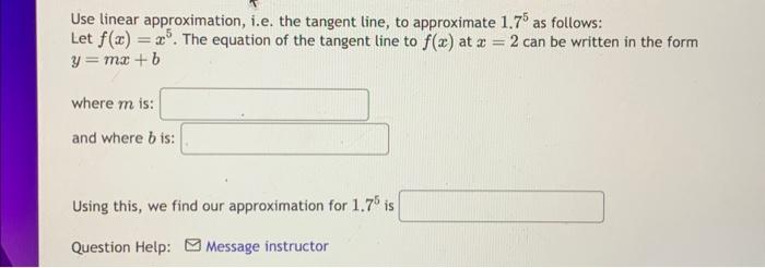 Solved Use linear approximation, i.e. the tangent line, to | Chegg.com