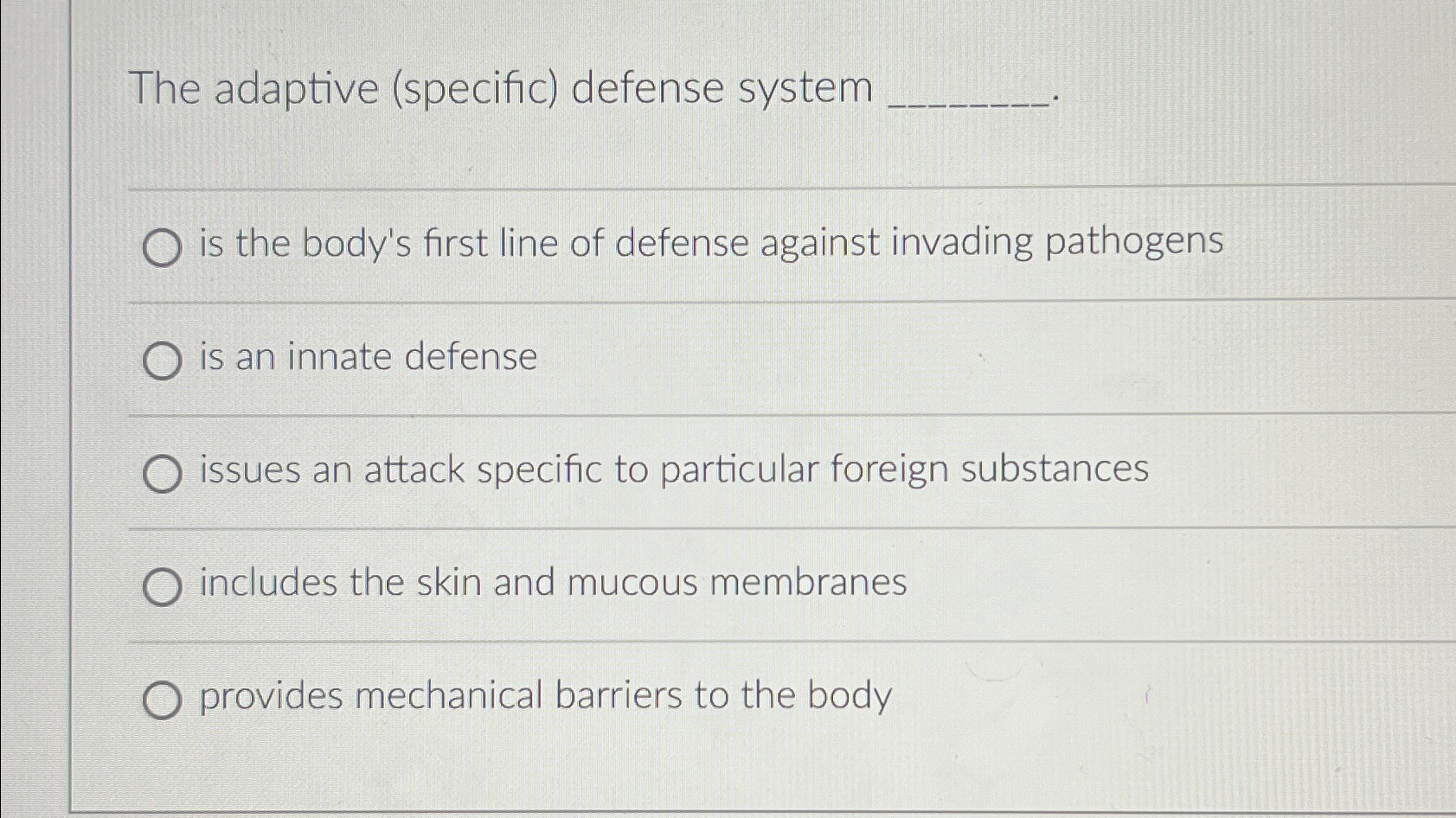 Solved The adaptive (specific) ﻿defense systemis the body's | Chegg.com