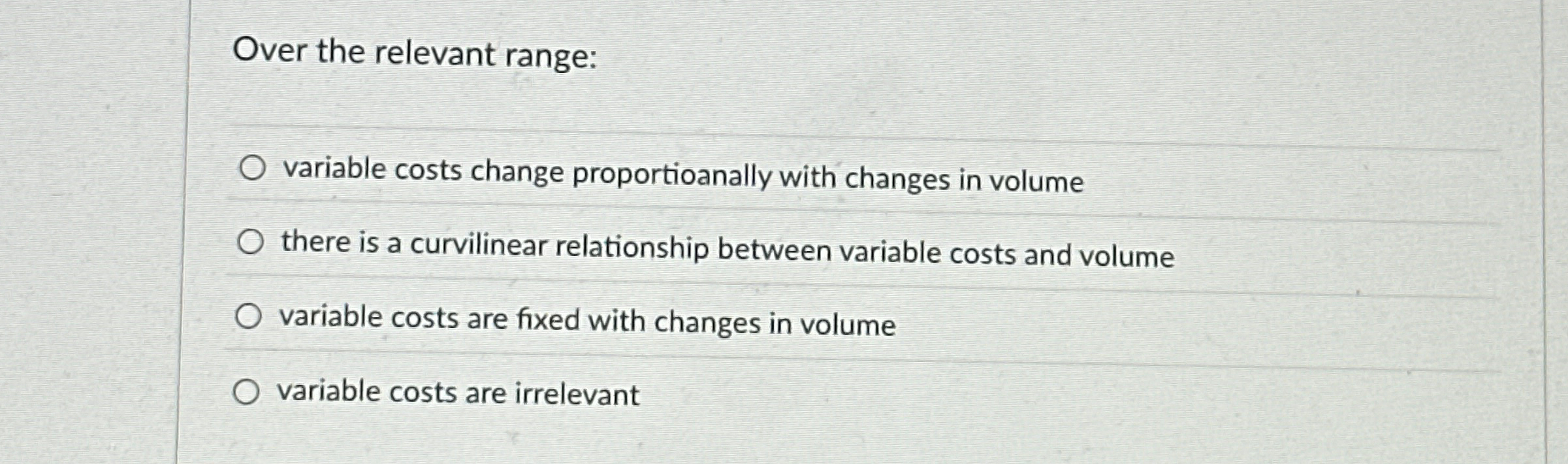 Solved Over the relevant range:variable costs change | Chegg.com
