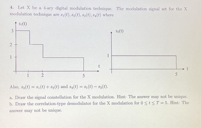 Solved 4. Let X be a 4 -ary digital modulation technique. | Chegg.com