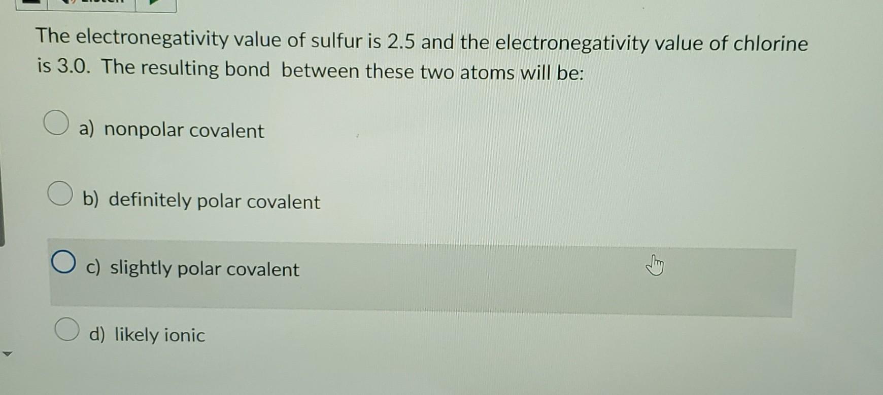 Solved The electronegativity value of sulfur is 2.5 and the | Chegg.com