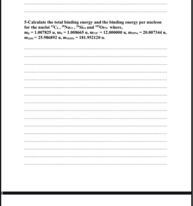 Solved 5-Calculate the total binding energy and the binding | Chegg.com
