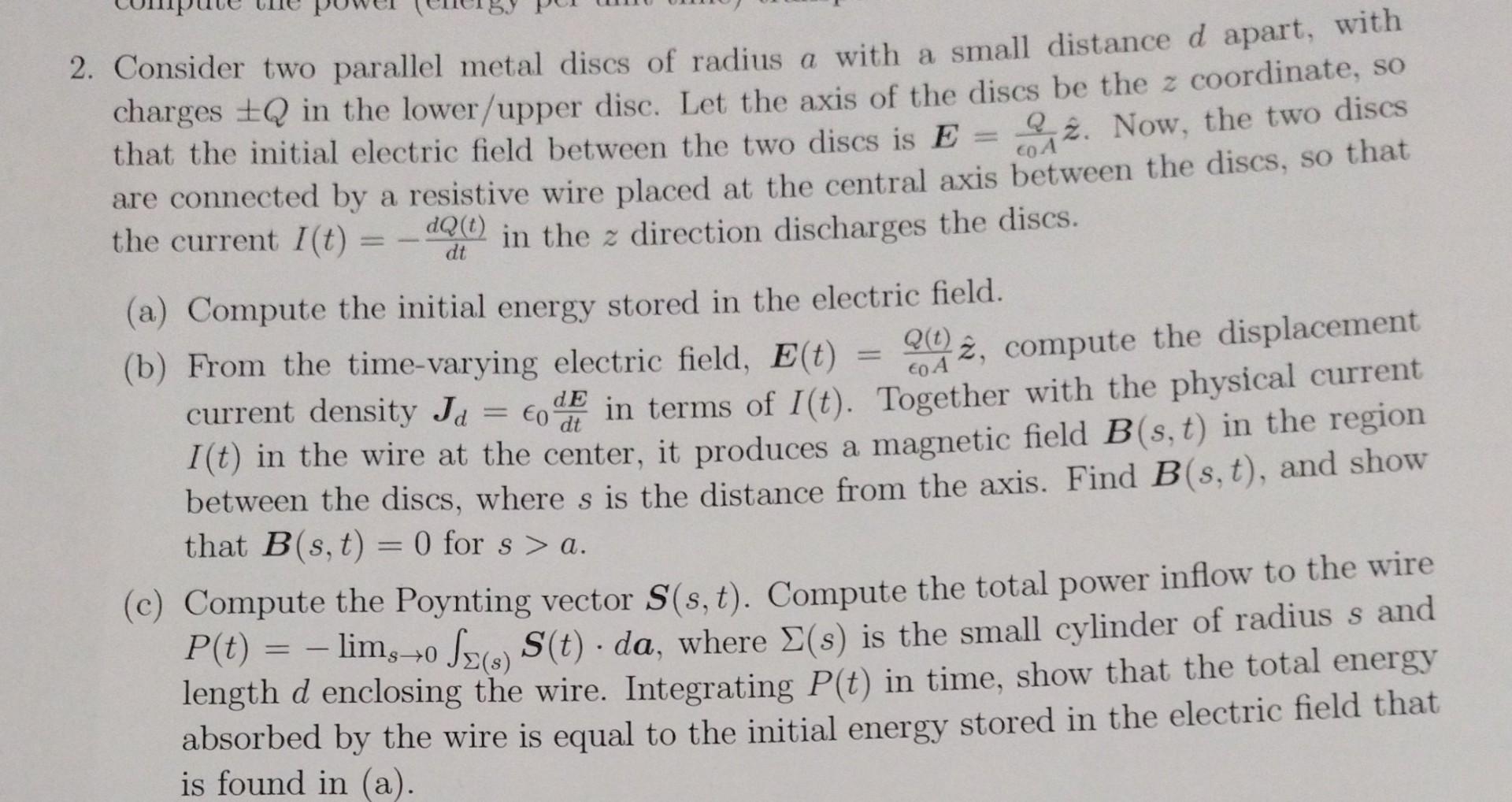 Solved 2. Consider two parallel metal discs of radius a with | Chegg.com