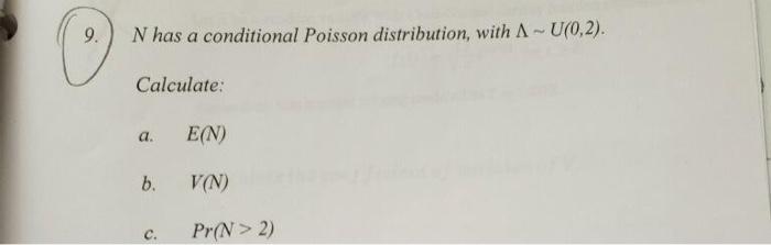 Solved 9. N has a conditional Poisson distribution, with | Chegg.com
