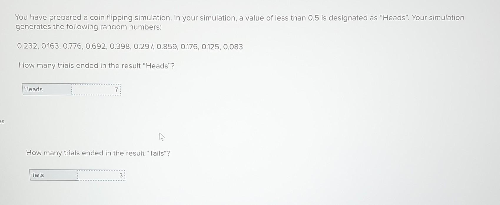 Solved you have prepared a coin flipping simulation. In your | Chegg.com