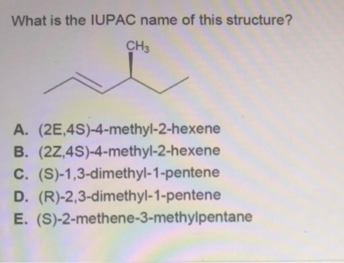 Solved What is the IUPAC name of this structure? CH3 A. | Chegg.com