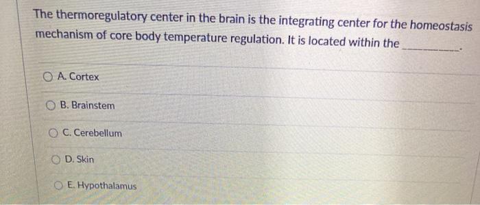 Solved The thermoregulatory center in the brain is the | Chegg.com