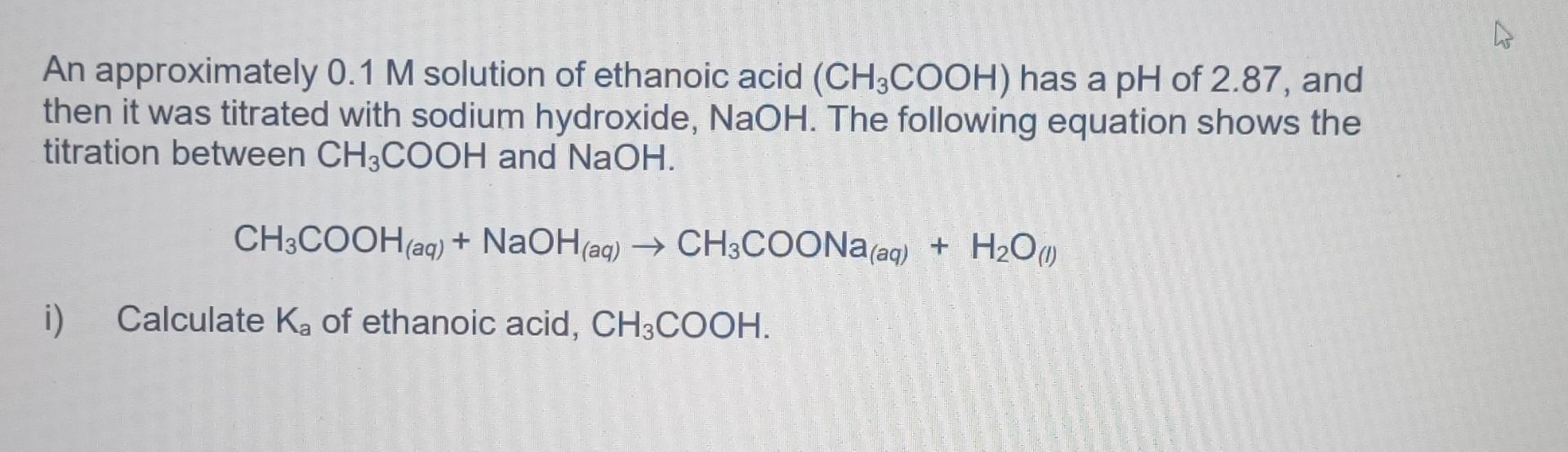 Solved An approximately 0.1M solution of ethanoic acid | Chegg.com
