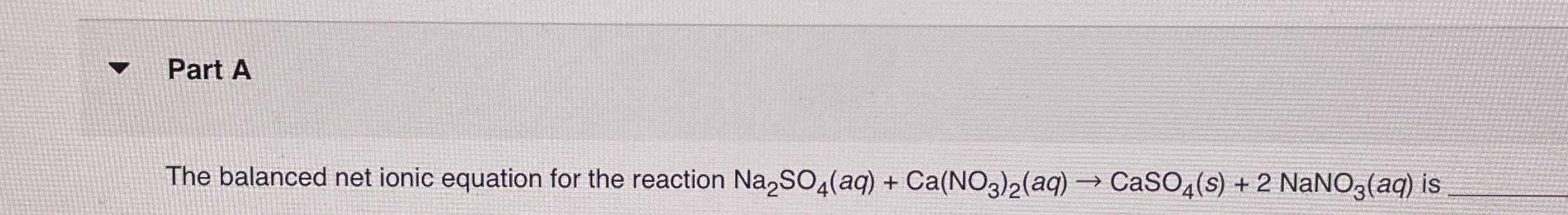Solved Part AThe balanced net ionic equation for the | Chegg.com